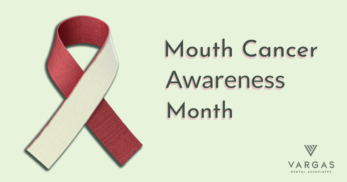 Mouth Cancer Awareness Month Vargas Dental Associates